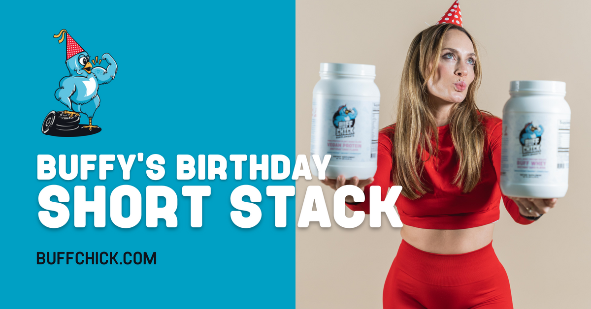 Buffy's Birthday Short Stack – Buff Chick Supplements