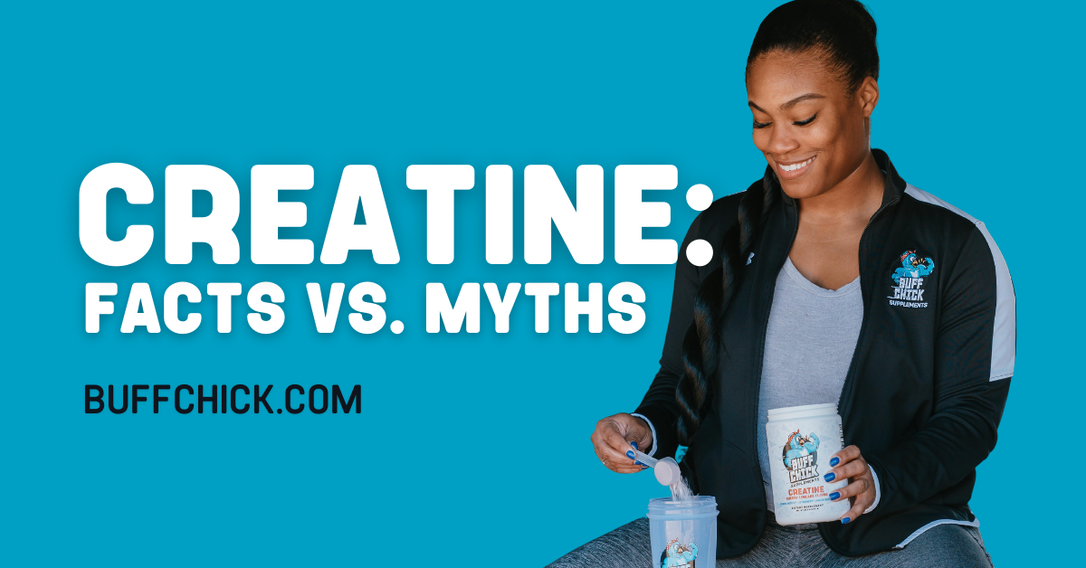 CREATINE: FACTS VS. MYTHS – Buff Chick Supplements
