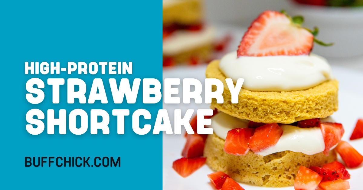 High-Protein Strawberry Shortcake – Buff Chick Supplements